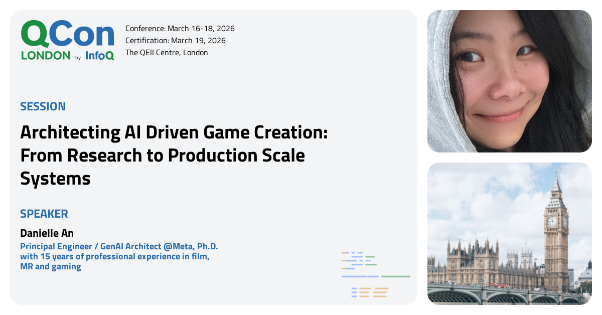 QCon London 2026 | Architecting AI Driven Game Creation: From Research ...