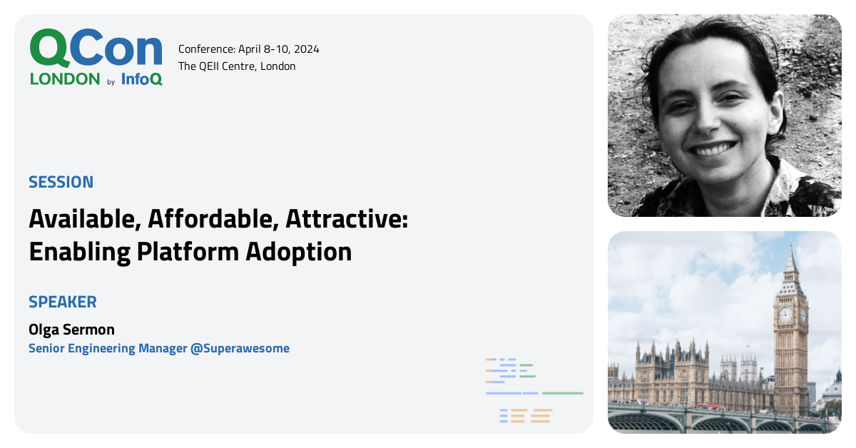 QCon London 2023 | Available, Affordable, Attractive: Enabling Platform ...