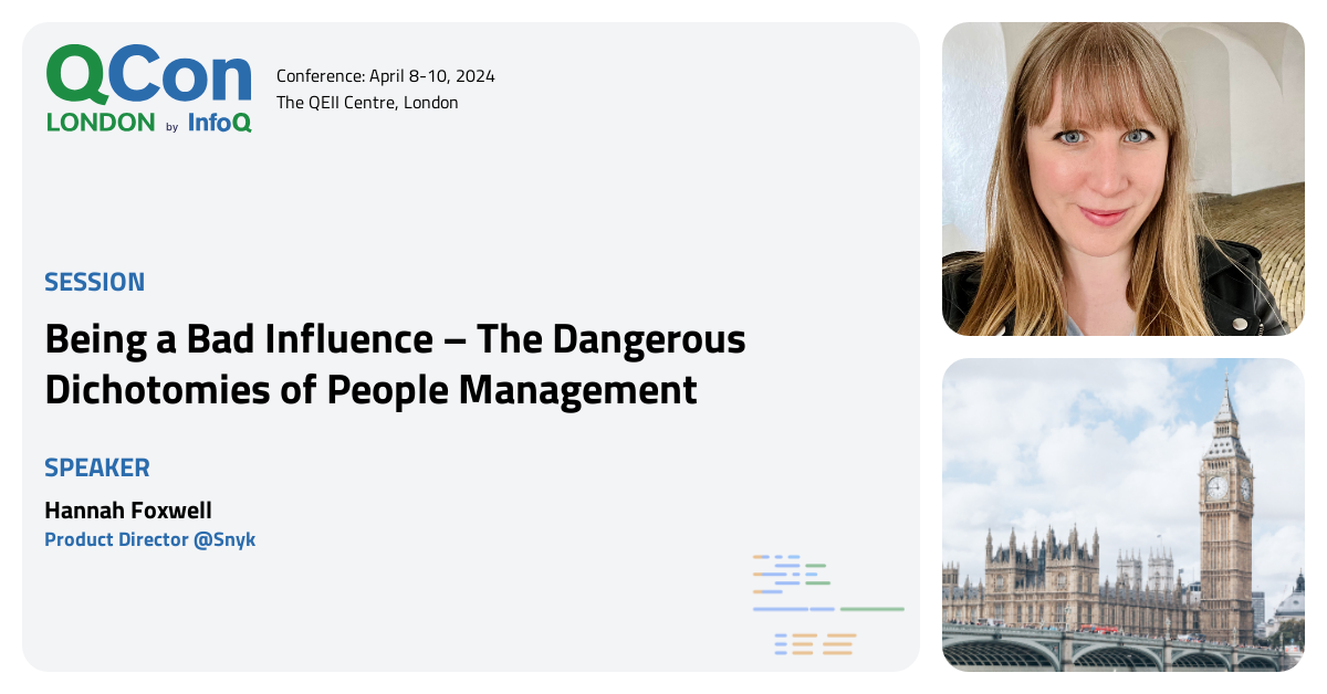 QCon London 2024 | Being a Bad Influence – The Dangerous Dichotomies of ...