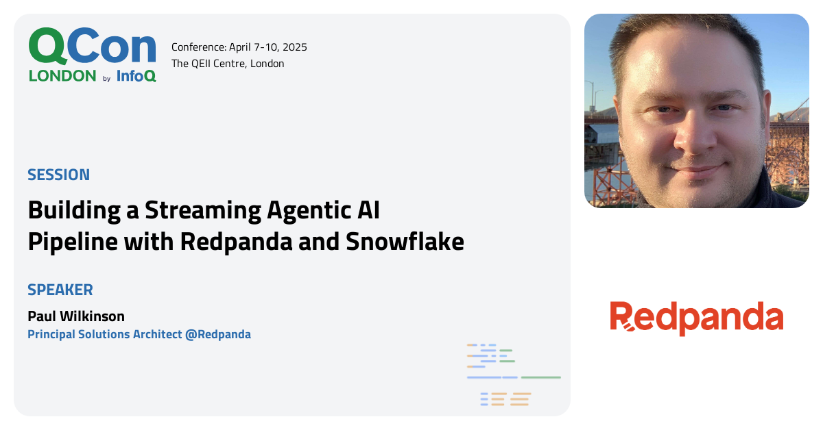QCon London 2025 | Building a Streaming Agentic AI Pipeline with Redpanda and Snowflake