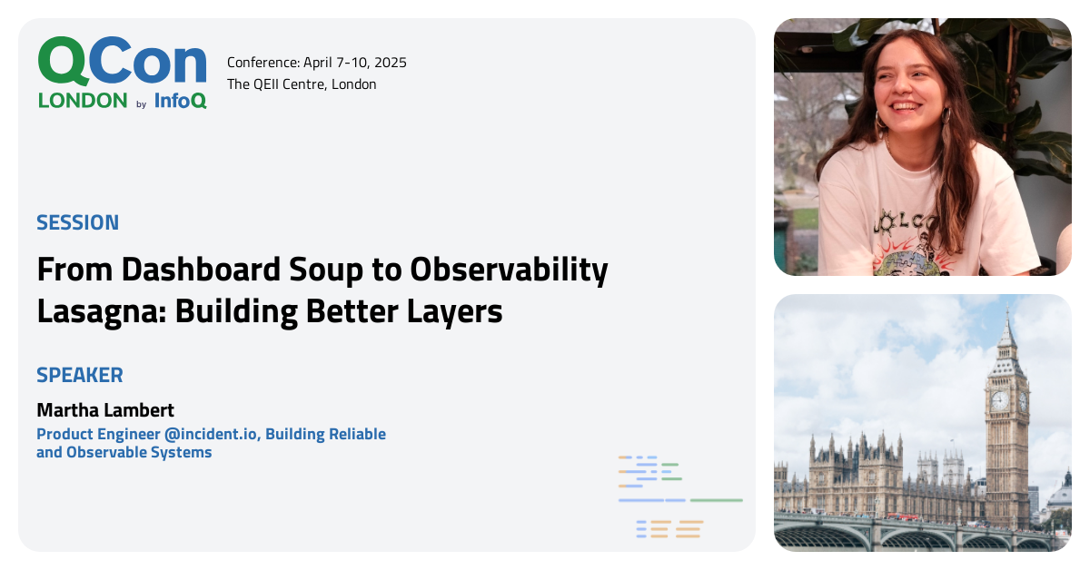 QCon London 2025 | From Dashboard Soup to Observability Lasagna ...