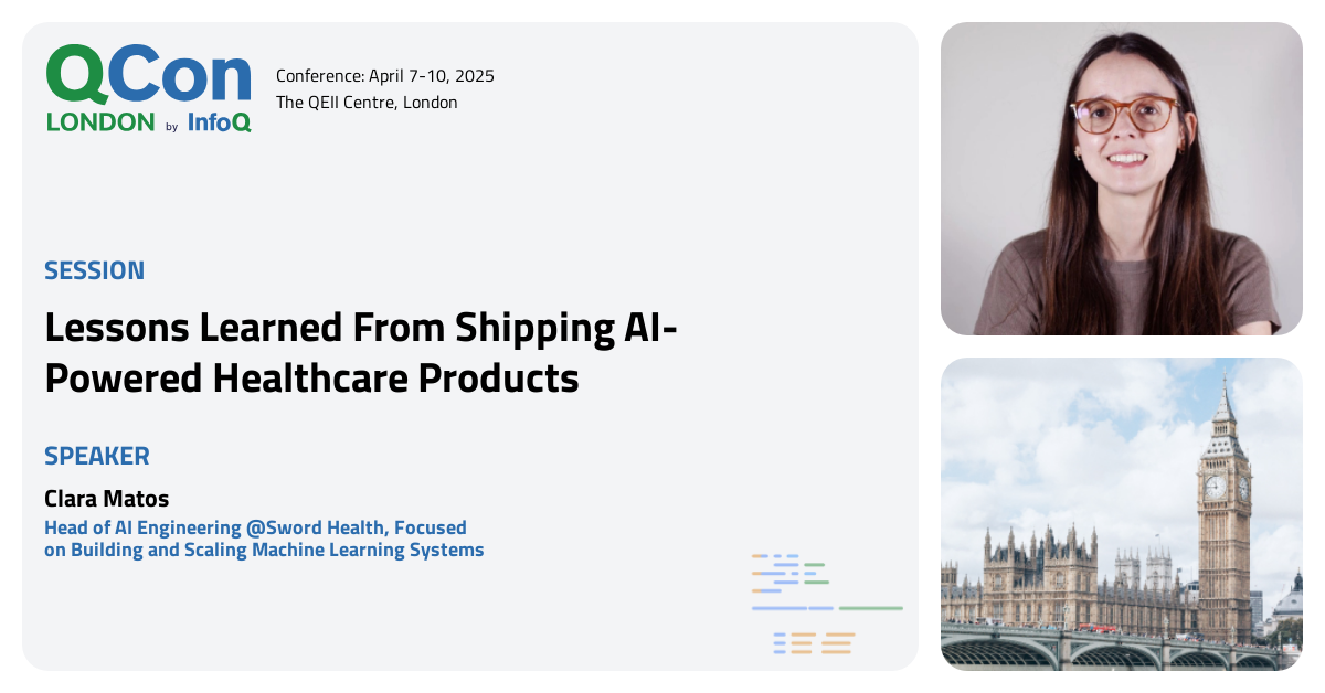 QCon London 2025 | Lessons Learned From Shipping AI-Powered Healthcare Products