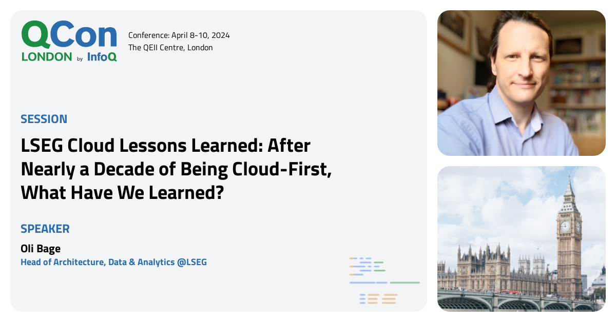 QCon London 2023 | LSEG Cloud Lessons Learned: After Nearly a Decade of Being Cloud-First, What ...