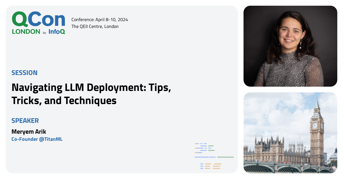 QCon London 2024 | Navigating LLM Deployment: Tips, Tricks, and Techniques QCon London 2024 | Navigating LLM Deployment: Tips, Tricks, and Techniques