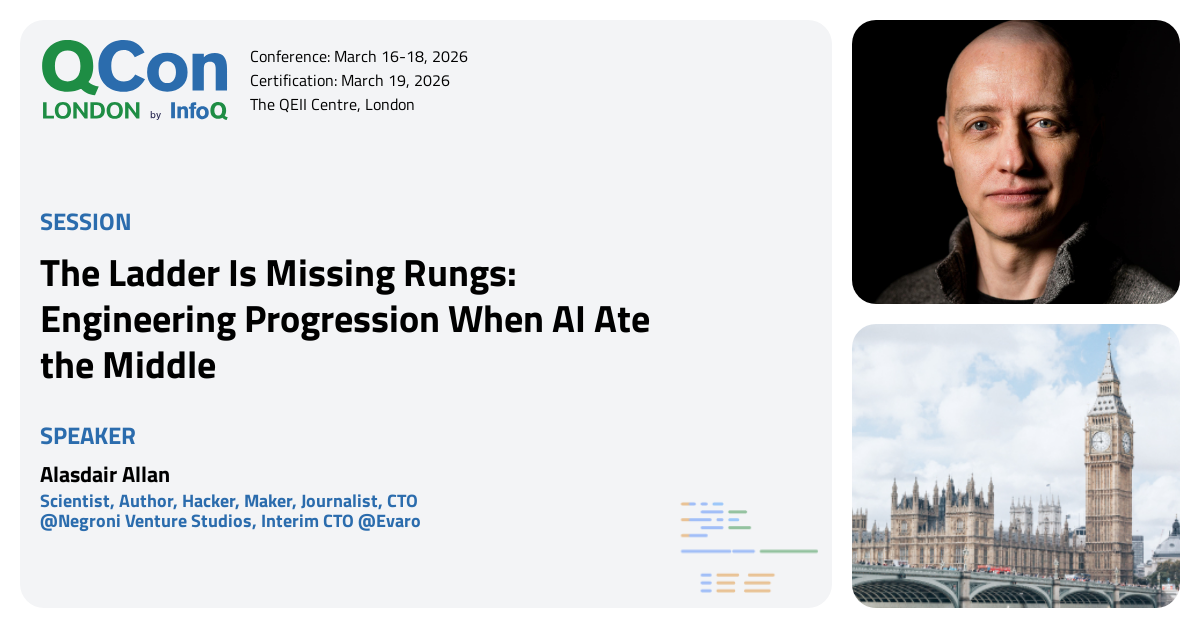 QCon London 2026 | The Ladder Is Missing Rungs: Engineering Progression ...
