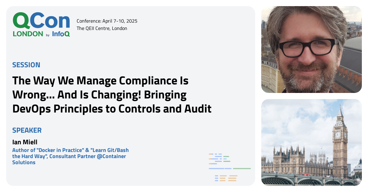 QCon London 2025 | The Way We Manage Compliance Is Wrong… And Is Changing! Bringing DevOps ...