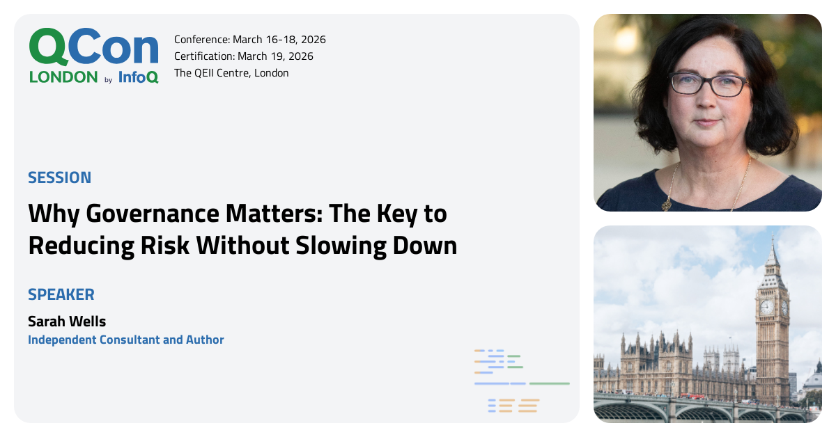 QCon London 2026 | Why Governance Matters: The Key to Reducing Risk ...